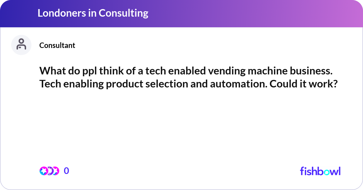What do ppl think of a tech enabled vending machin... | Fishbowl