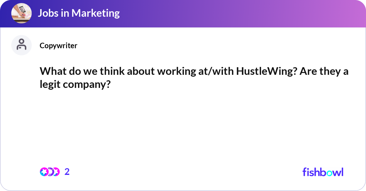 What do we think about working at/with HustleWing?... | Fishbowl