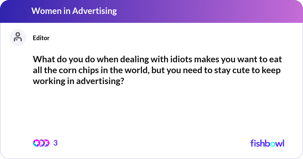 What do you do when dealing with idiots makes you ... | Fishbowl