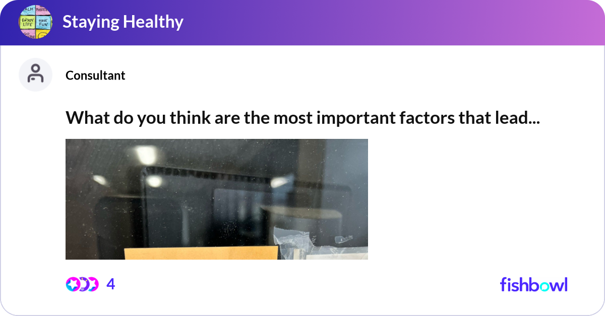 What do you think are the most important factors t... | Fishbowl