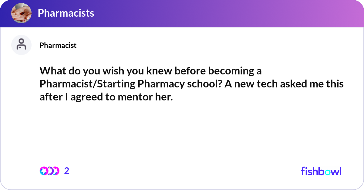 What do you wish you knew before becoming a Pharma... | Fishbowl