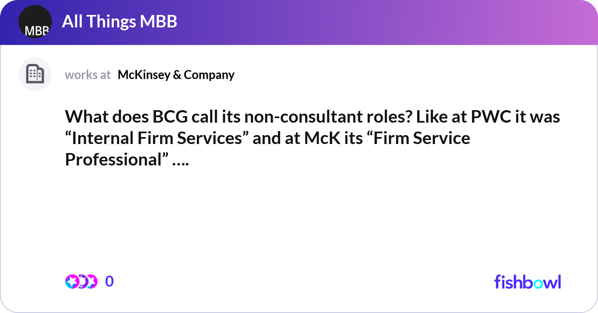 What does BCG call its non-consultant roles? Like ... | Fishbowl