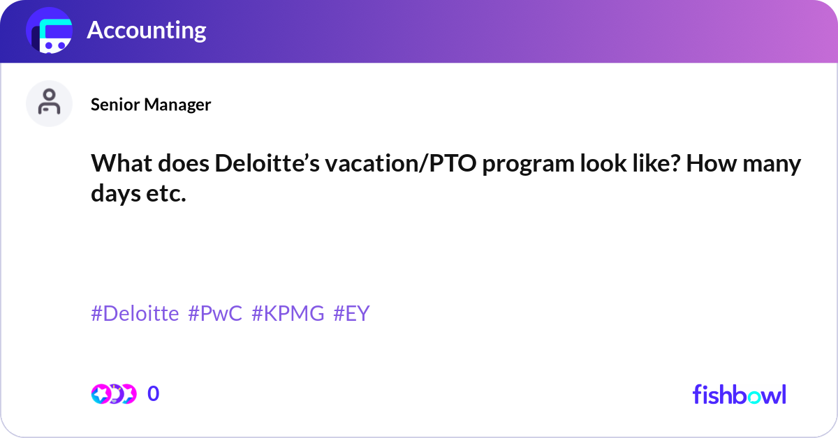 What does Deloitte’s vacation/PTO program look lik... | Fishbowl
