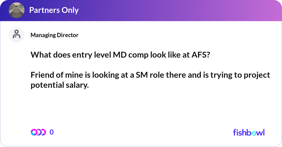 What does entry level MD comp look like at AFS? F... | Fishbowl