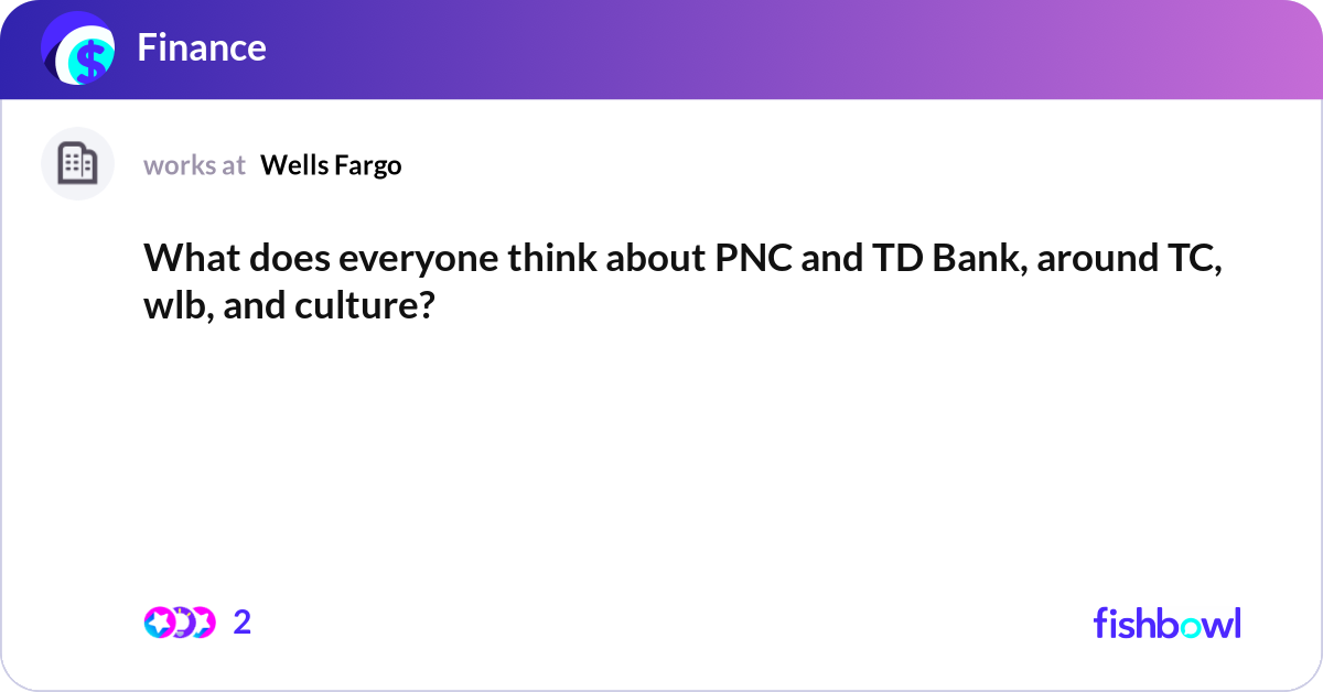 What does everyone think about PNC and TD Bank, ar... | Fishbowl