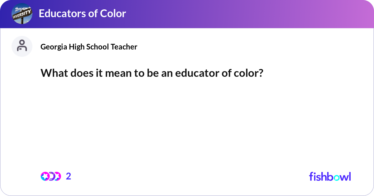What does it mean to be an educator of color? | Fishbowl