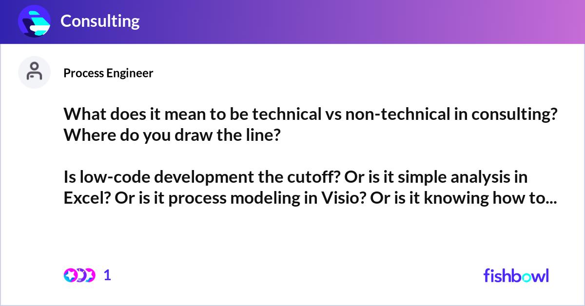 What does it mean to be technical vs non-technical... | Fishbowl