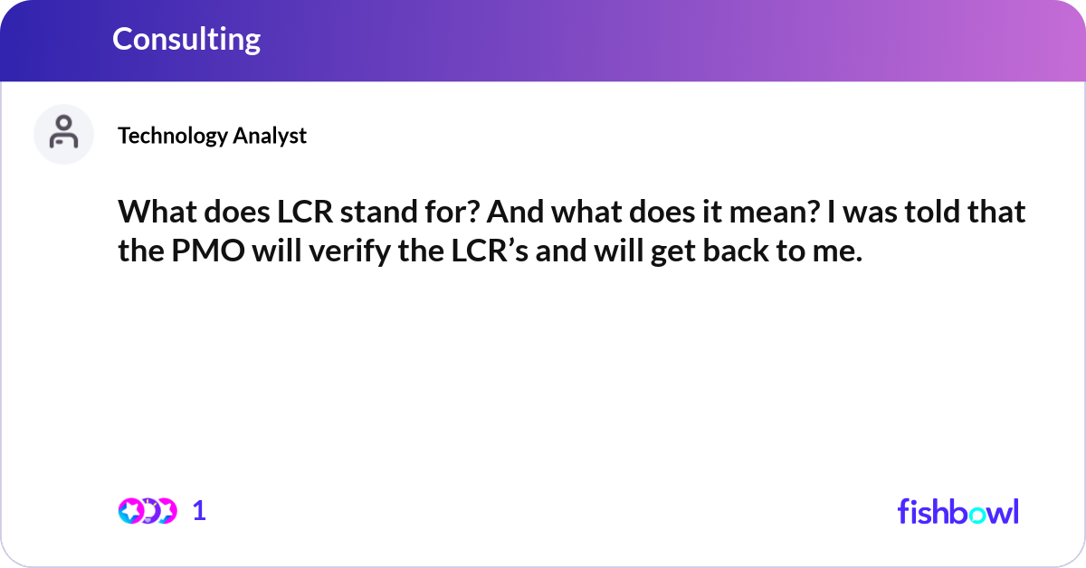 What does LCR stand for? And what does it mean? I ... | Fishbowl