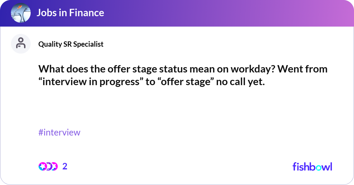 What does the offer stage status mean on workday? ... | Fishbowl