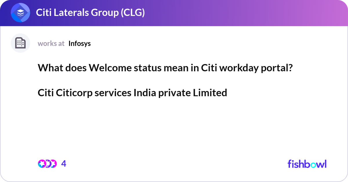 What does Welcome status mean in Citi workday port... | Fishbowl