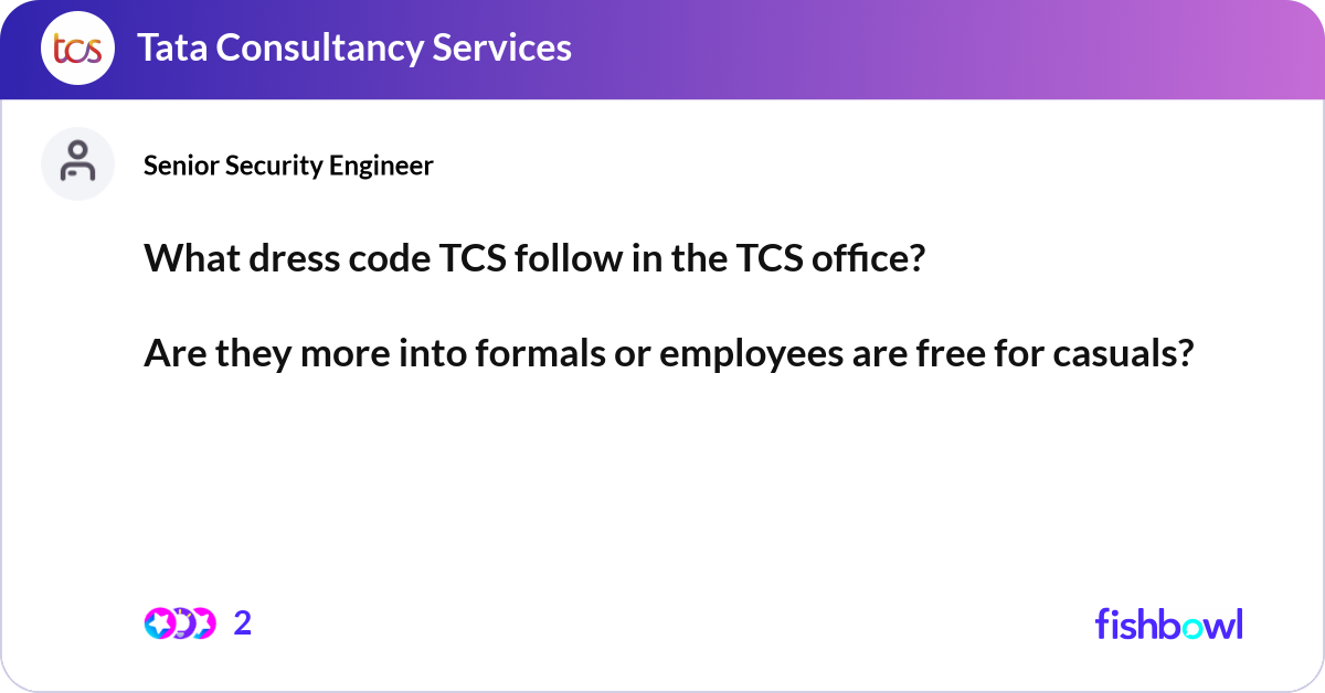 What dress code TCS follow in the TCS office? Ar... | Fishbowl