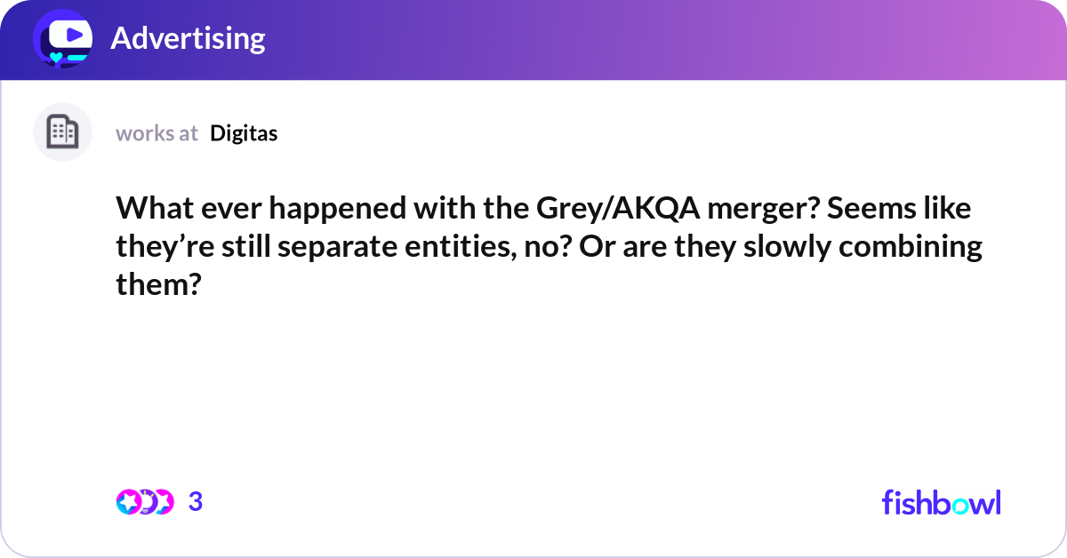 What ever happened with the Grey/AKQA merger? Seem... | Fishbowl