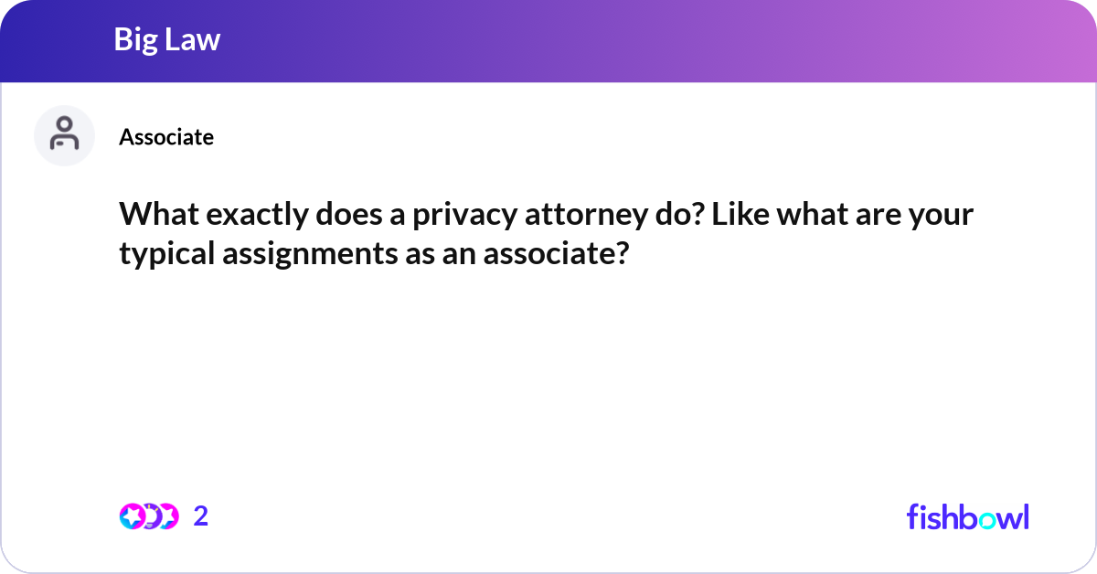 What exactly does a privacy attorney do? Like what... | Fishbowl