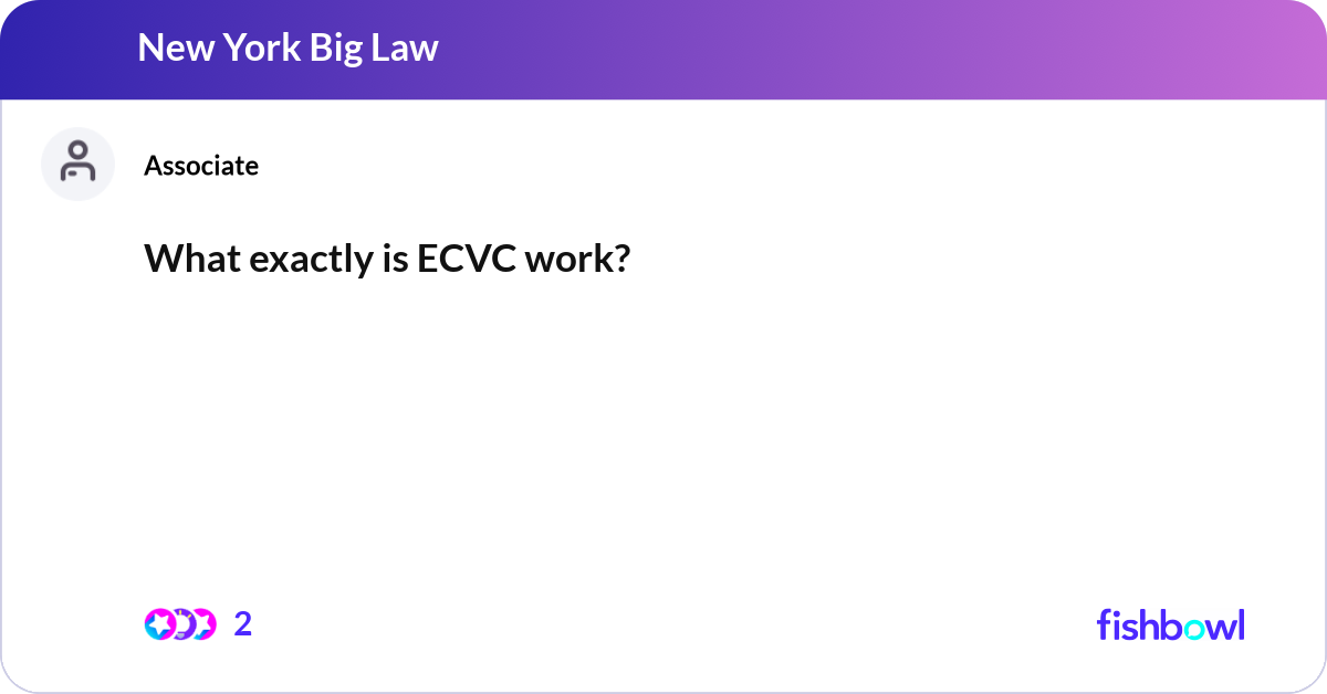 What exactly is ECVC work? | Fishbowl