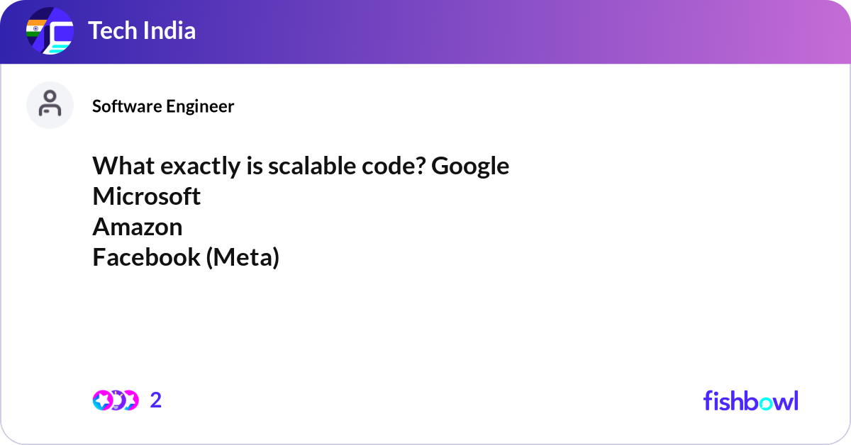 What exactly is scalable code? Google Microsoft ... | Fishbowl