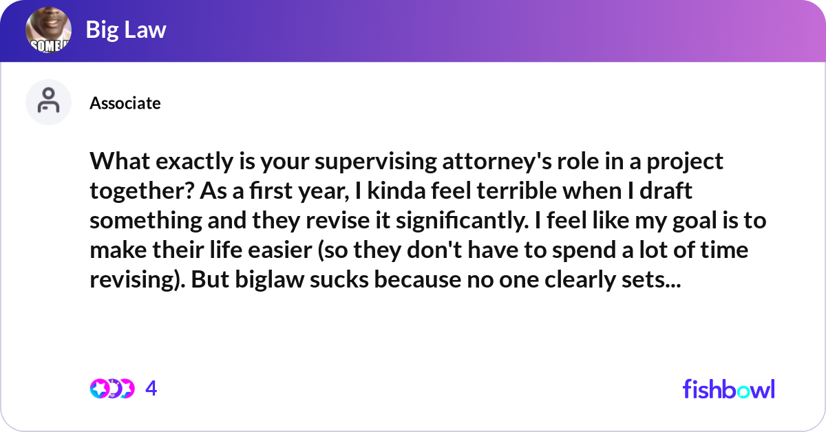 What exactly is your supervising attorney's role i... | Fishbowl