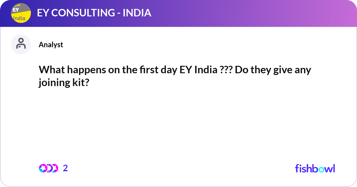What happens on the first day EY India ??? Do they... | Fishbowl