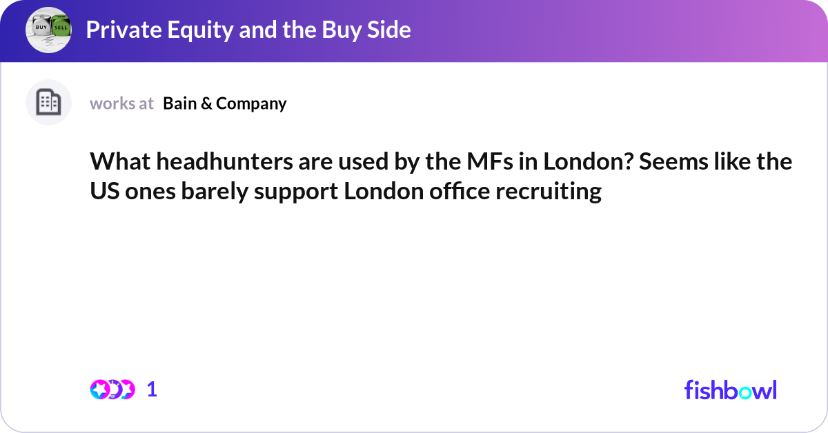 What headhunters are used by the MFs in London? Se... | Fishbowl