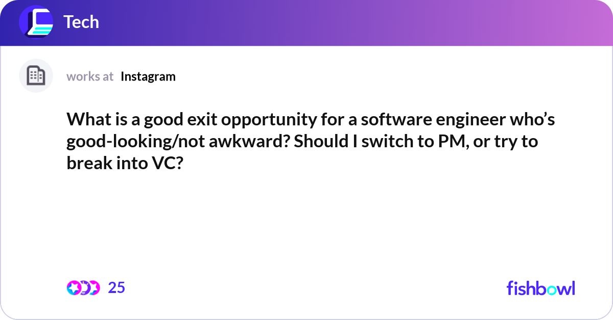 What is a good exit opportunity for a software eng... | Fishbowl