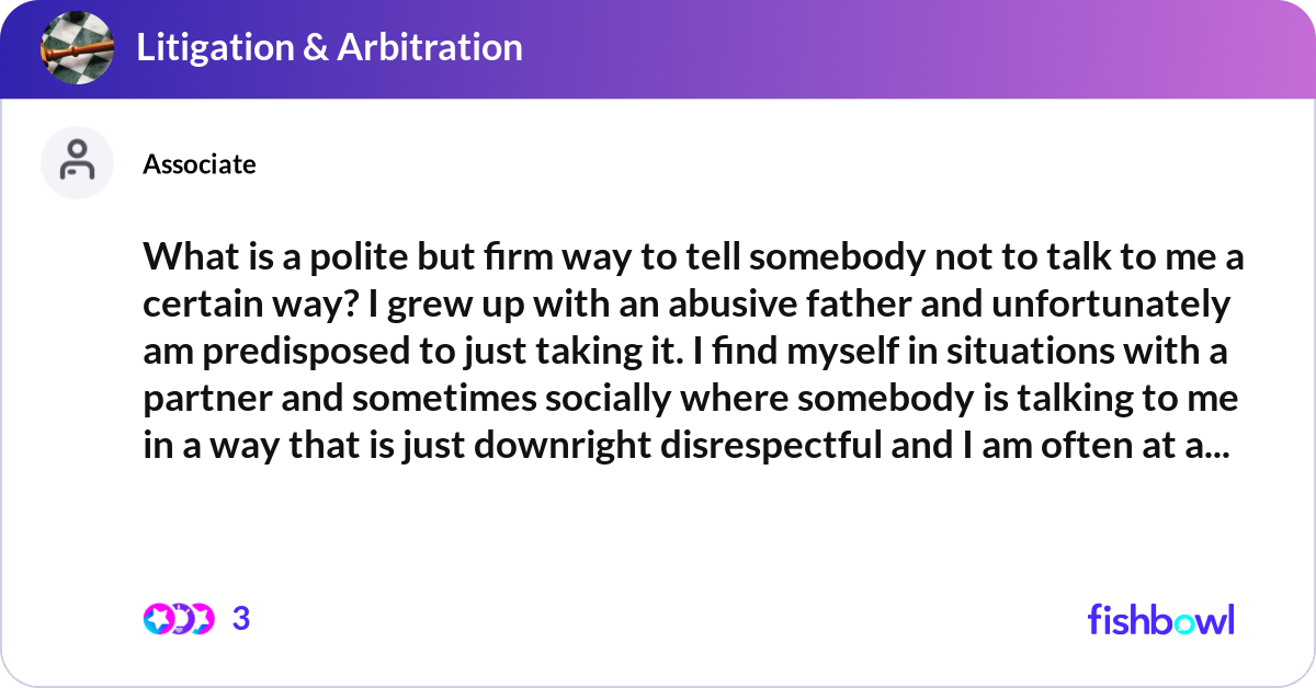 What is a polite but firm way to tell somebody not... | Fishbowl