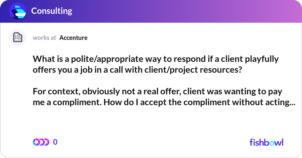 What is a polite/appropriate way to respond if a c... | Fishbowl