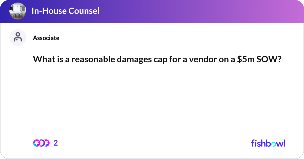 What is a reasonable damages cap for a vendor on a... | Fishbowl