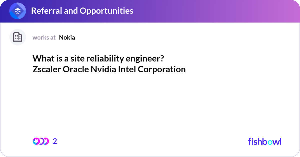 What is a site reliability engineer? Zscaler Oracl... | Fishbowl