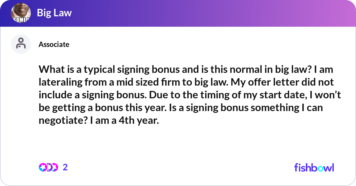 What is a typical signing bonus and is this normal... | Fishbowl