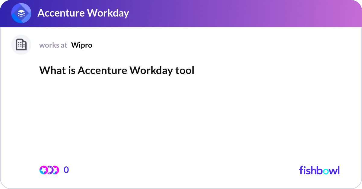 What is Accenture Workday tool | Fishbowl