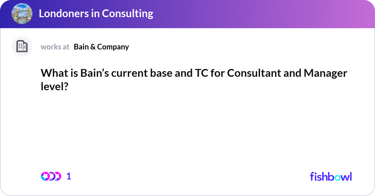 What is Bain’s current base and TC for Consultant ... | Fishbowl
