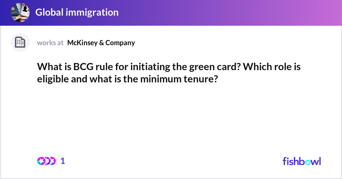 What is BCG rule for initiating the green card? Wh... | Fishbowl
