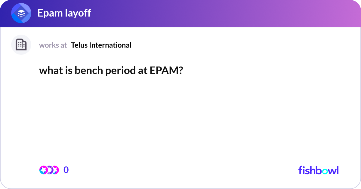what is bench period at EPAM? | Fishbowl