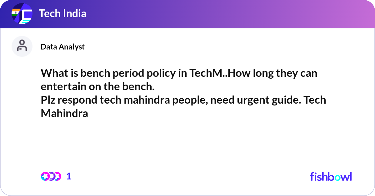 What is bench period policy in TechM..How long the... | Fishbowl
