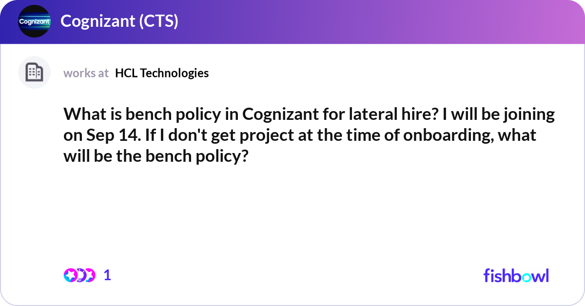 What is bench policy in Cognizant for lateral hire... | Fishbowl