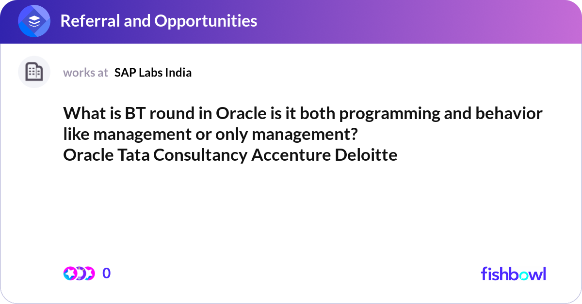 What is BT round in Oracle is it both programming ... | Fishbowl