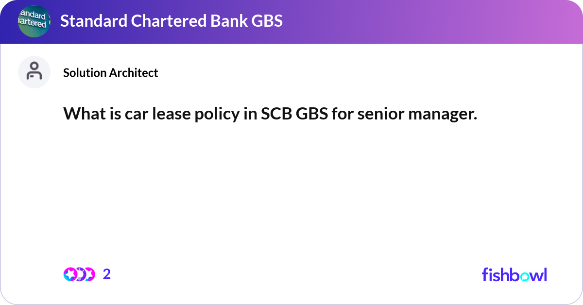 What is car lease policy in SCB GBS for senior man... | Fishbowl