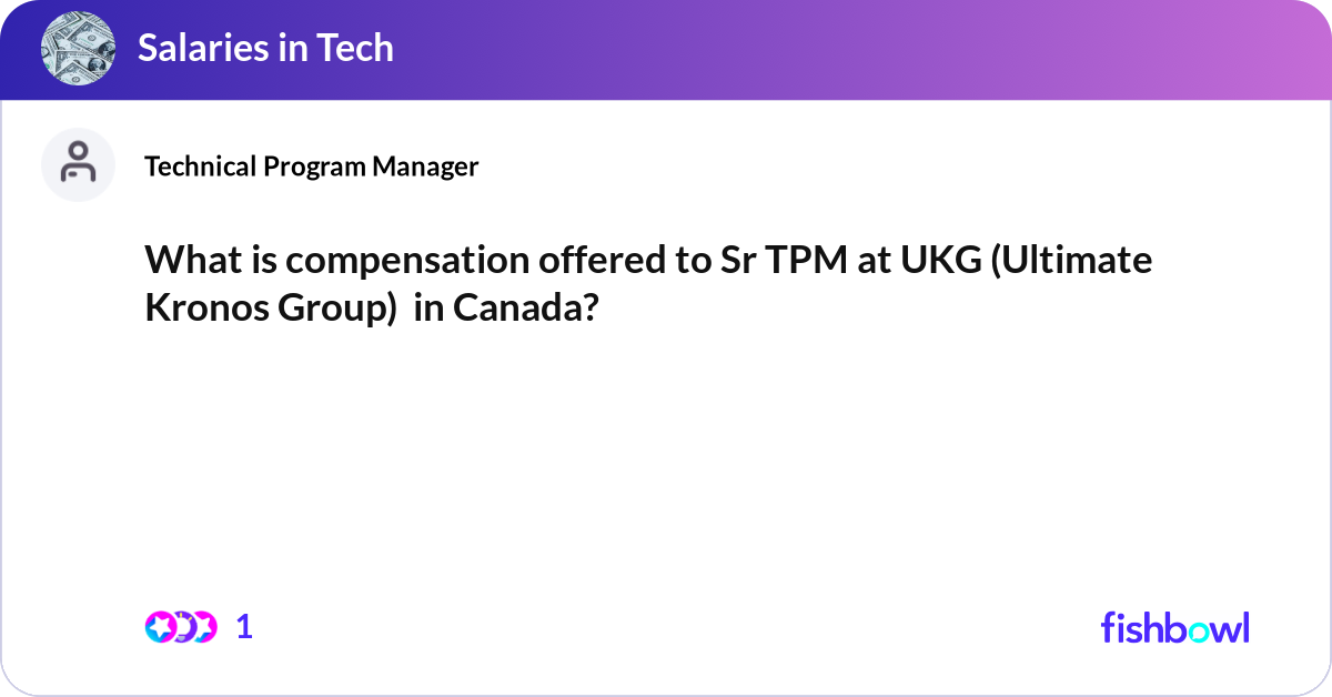 What is compensation offered to Sr TPM at UKG (Ult... | Fishbowl