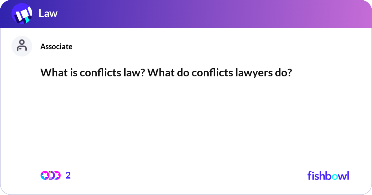 What is conflicts law? What do conflicts lawyers d... | Fishbowl