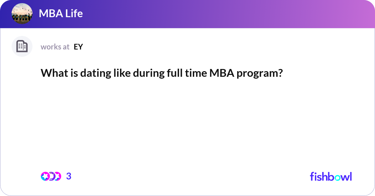 What is dating like during full time MBA program? | Fishbowl