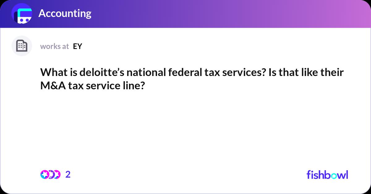 What is deloitte’s national federal tax services? ... | Fishbowl
