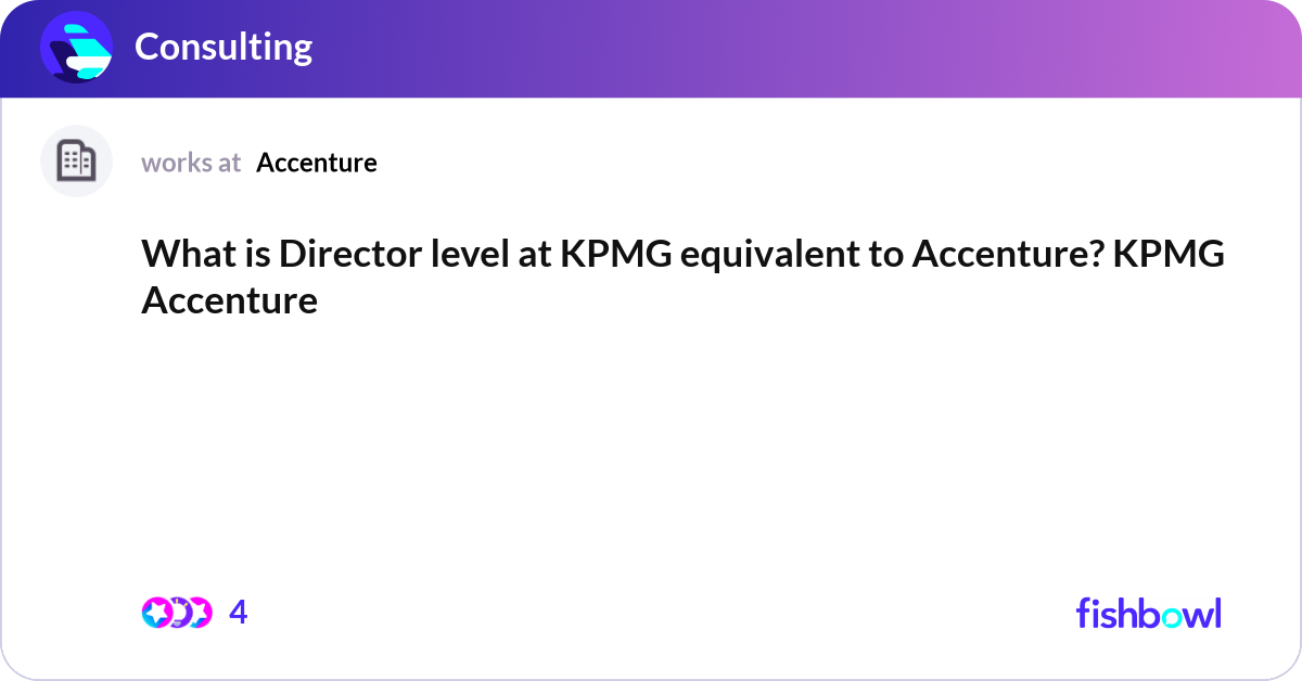 What is Director level at KPMG equivalent to Accen... | Fishbowl