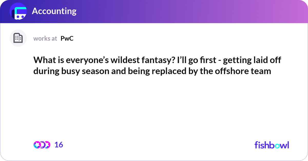 What is everyone’s wildest fantasy? I’ll go first ... | Fishbowl
