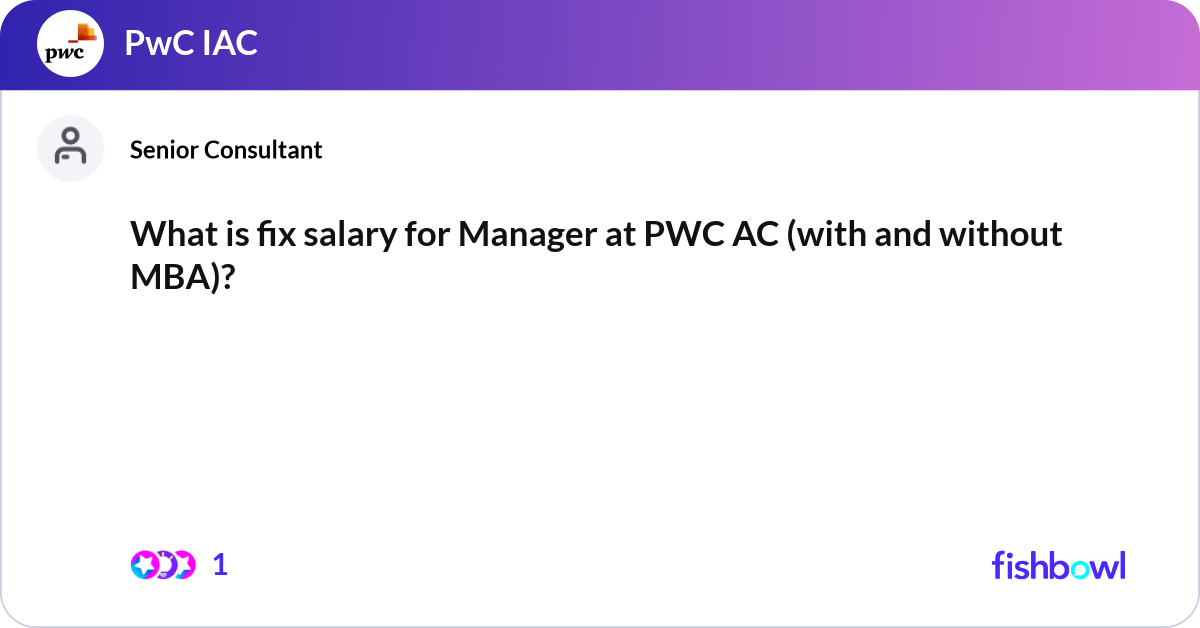 What is fix salary for Manager at PWC AC (with and... | Fishbowl