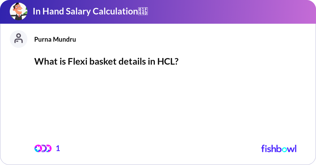 What is Flexi basket details in HCL? | Fishbowl