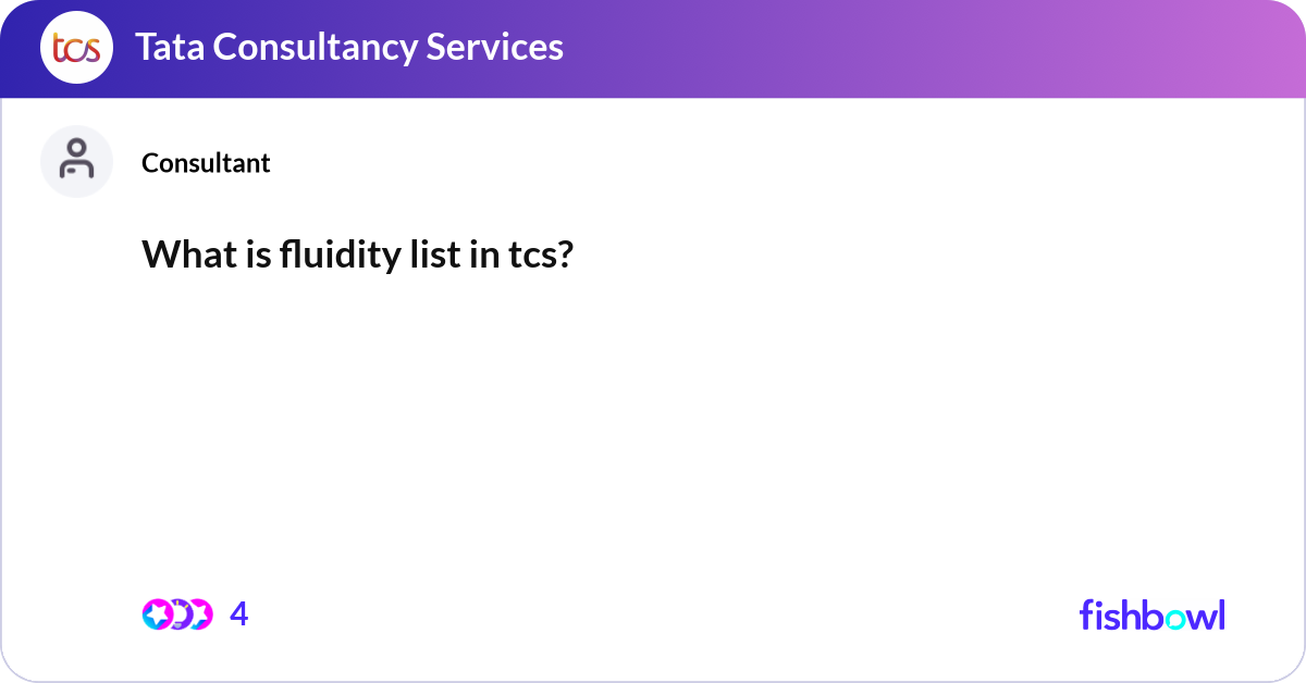 What is fluidity list in tcs? | Fishbowl