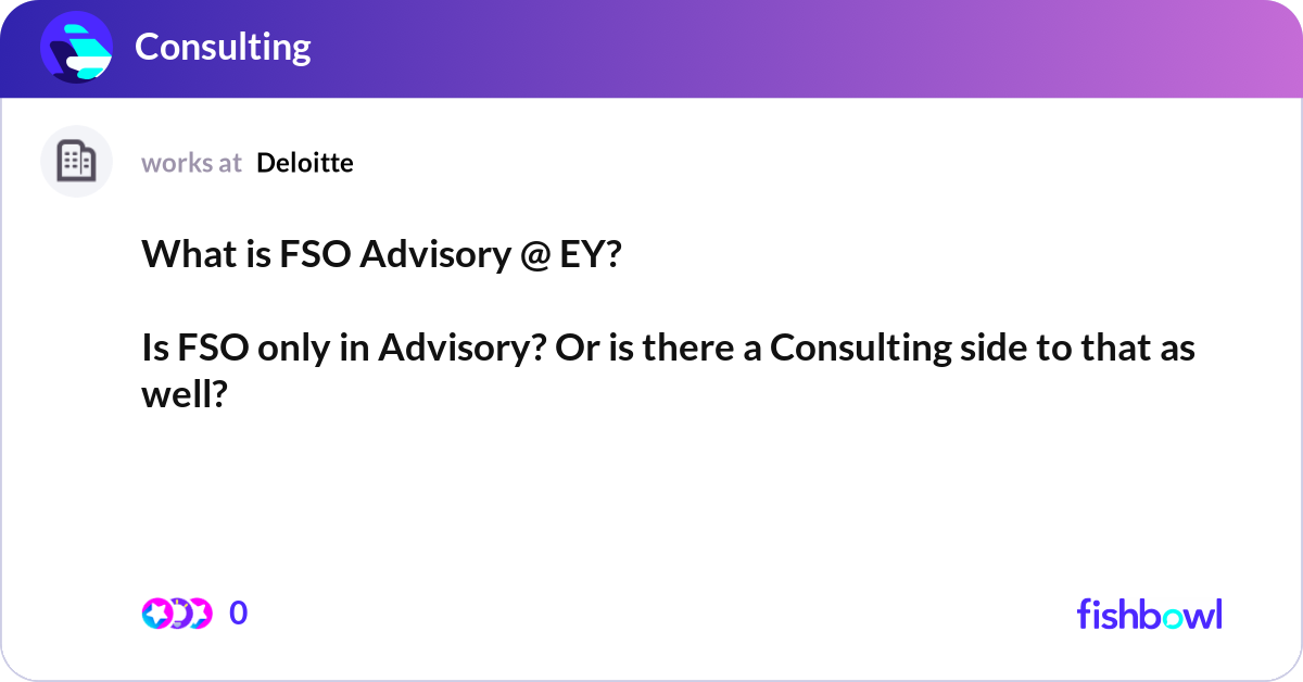 What is FSO Advisory @ EY? Is FSO only in Adviso... | Fishbowl
