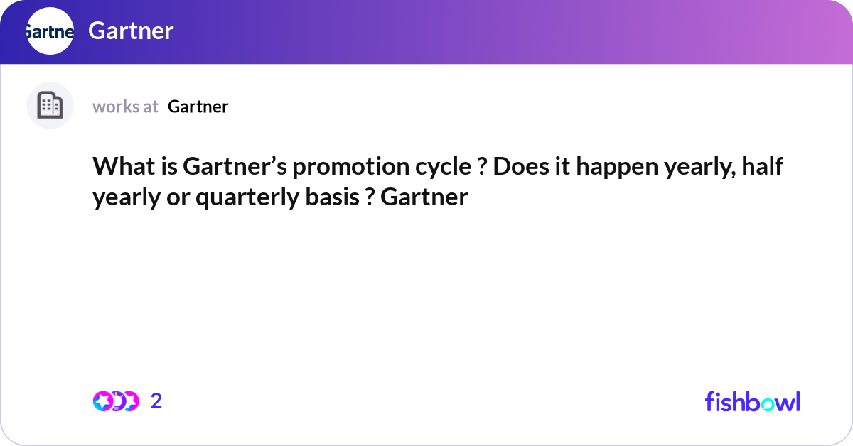 What is Gartner’s promotion cycle ? Does it happen... | Fishbowl