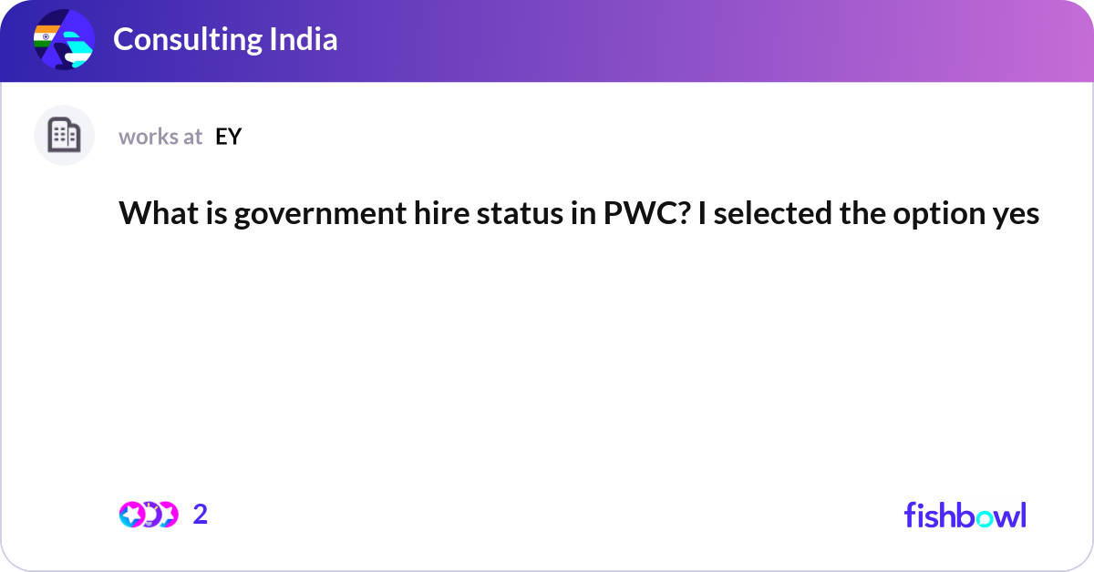 What is government hire status in PWC? I selected ... | Fishbowl