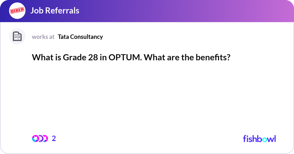 What is Grade 28 in OPTUM. What are the benefits? | Fishbowl