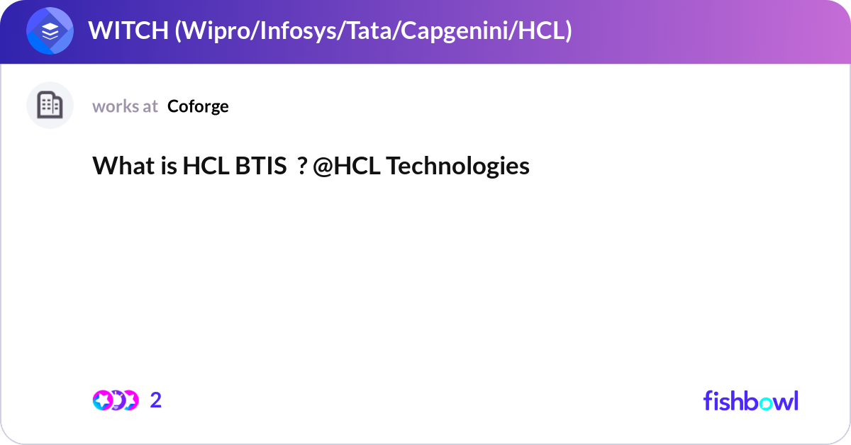 What is HCL BTIS ? @HCL Technologies | Fishbowl